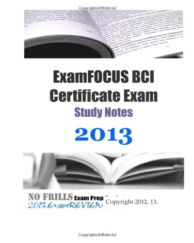 ExamFOCUS BCI Certificate Exam Study Notes 2013: covering the latest ...