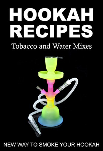 Amazon.com: HOOKAH RECIPES. Tobacco and Water Mixes. New Way to smoke ...