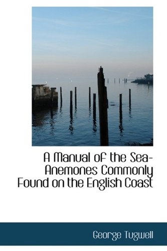 Amazon | A Manual of the Sea-Anemones Commonly Found on the English ...