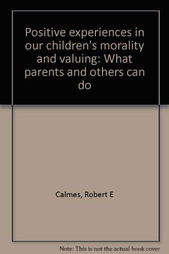 Positive experiences in our children's morality and valuing: What ...