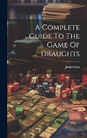A Complete Guide To The Game Of Draughts: Lees, James: 9781019432822 ...