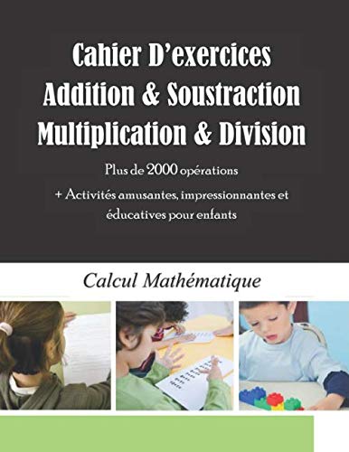 Cahier D’exercices Addition & Soustraction - Multiplication & Division ...
