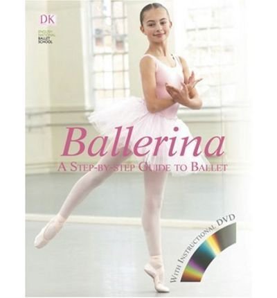Amazon.com: Ballerina: A Step-By-Step Guide to Ballet [With DVD ...