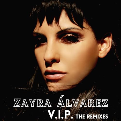 Play V.I.P. The Remixes by Zayra Álvarez on Amazon Music