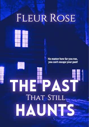 The Past That Still Haunts eBook : Rose, Fleur: Amazon.in: Kindle Store