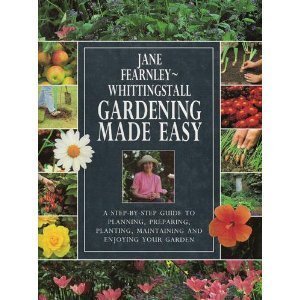 Gardening Made Easy: A Step-By-Step Guide to Planning, Preparing ...