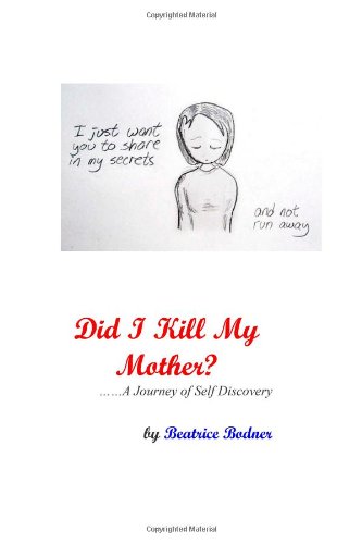 Did I Kill My Mother? A Journey of Self Discovery: I was told I was ...