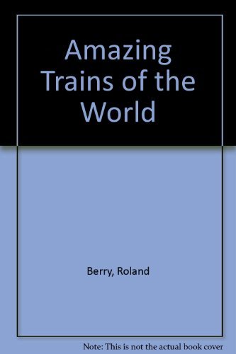 Amazing Trains of the World: Berry, Roland: 9780241109670: Amazon.com ...