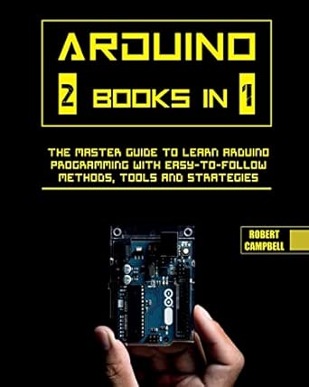 Arduino: The Master Guide to Learn Arduino Programming with Easy-To ...