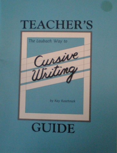 Laubach Way to Cursive Writing (Teachers Guide): Koschnick, Kay ...