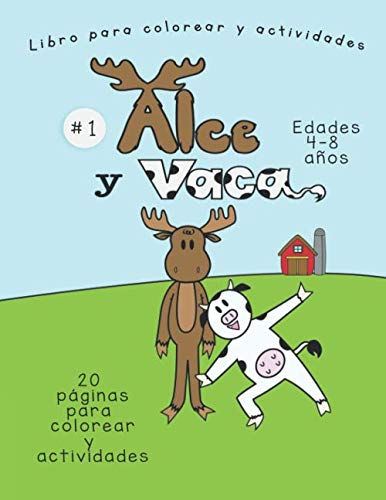 Alce y Vaca #1: Libro para colorear y actividades (Spanish Edition ...