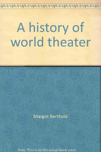 A history of world theater: Berthold, Margot: 9780804420372: Amazon.com ...