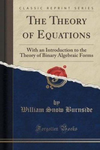The Theory Of Equations With An Introduction To The Theory Of Binary Algebraic Burnside