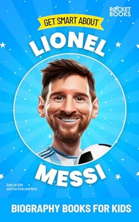 Leo Messi Kids Book: Get Smart about Lionel Messi: Biography Books for ...