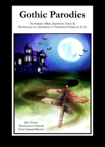 Gothic Parodies: Northanger Abbey, Nightmare Abbey & The Heroine: or ...