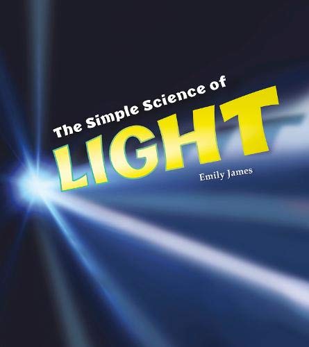 Simple Science of Light (Simply Science) : James, Emily: Amazon.in: Books
