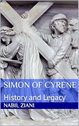 Simon of Cyrene: History and Legacy - Kindle edition by Ziani, Nabil ...