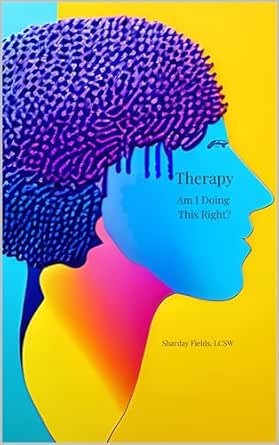 Amazon.com: Therapy Am I Doing This Right? eBook : Fields, Sharday ...
