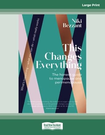 This Changes Everything: The honest guide to menopuse and perimenopause: Bezzant, Niki ...