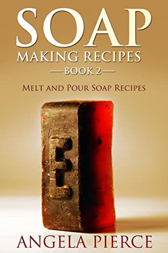 Soap Making Recipes Book 2: Melt and Pour Soap Recipes - Kindle edition ...