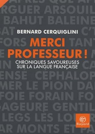 Merci Professeur ! : Chroniques savoureuses sur la langue française ...