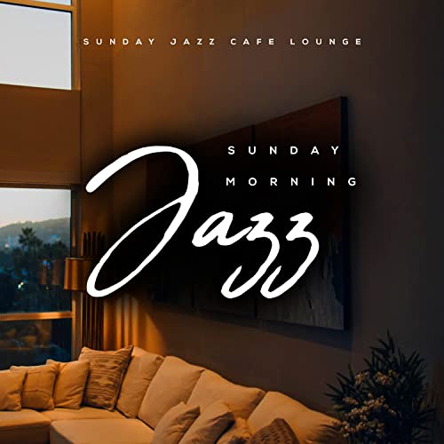 Amazon.com: Sunday Morning Jazz : Sunday Jazz Cafe Lounge: Digital Music