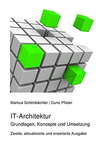 IT-Architektur: Grundlagen, Konzepte und Umsetzung : Schönbächler ...