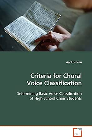Criteria for Choral Voice Classification: Determining Basic Voice ...