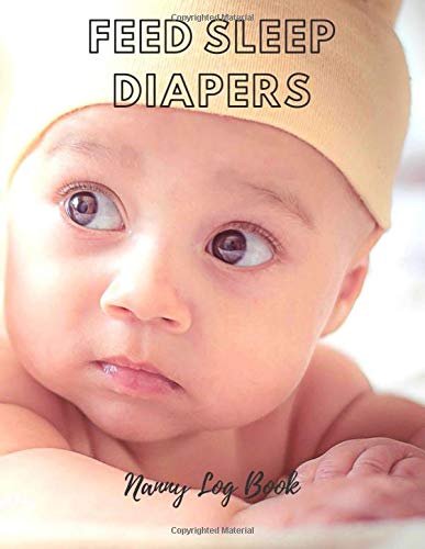 Feed Sleep Diapers Nanny Log Book: Mother and Nanny Newborn Baby's ...