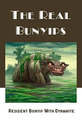 The Real Bunyips: Resident Bunyip With Dynamite eBook : Pauldo, Linn ...