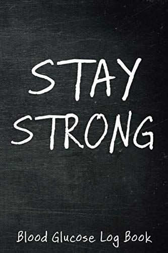 Stay Strong: Diabetes Self Test Log Book & Food Diary : Track & Monitor ...