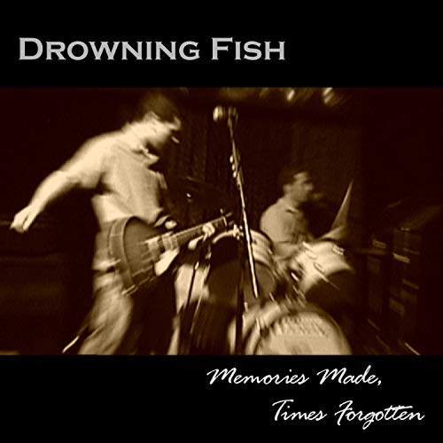 Play Memories Made, Times Forgotten by Drowning Fish on Amazon Music