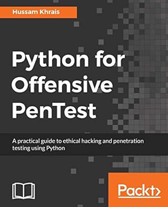 Python for Offensive PenTest: A practical guide to ethical hacking and ...
