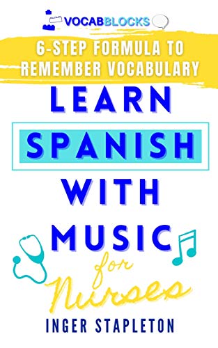 Learn Spanish with Music for Nurses: 6-Step Formula to Remember ...