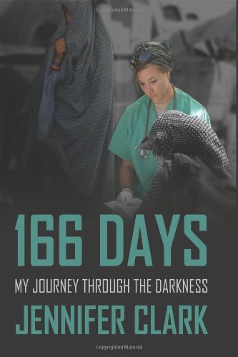 166 Days: My Journey Through the Darkness: Clark, Jennifer ...