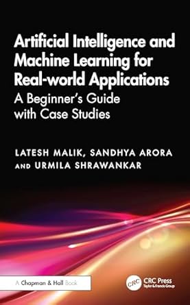 Buy Artificial Intelligence and Machine Learning for Real-World Applications: A Beginner's Guide ...