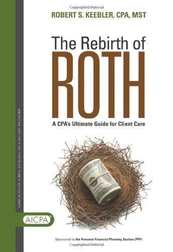 The Rebirth of Roth: A CPA's Ultimate Guide for Client Care: Robert S ...