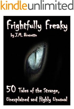 Frightfully Freaky: 50 Tales of the Strange, Unexplained and Highly Unusual - Kindle edition by ...