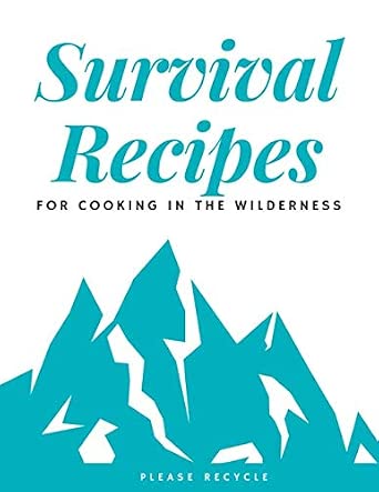 Survival Recipes: For Cooking In The Wilderness: Series, Bushcraft ...