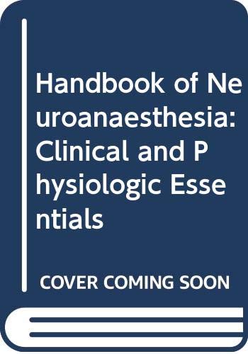 Handbook of Neuroanaesthesia: Clinical and Physiologic Essentials ...
