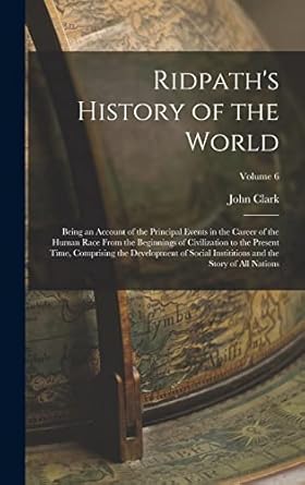 Ridpath's History of the World: Being an Account of the Principal ...