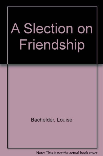 Amazon.com: A Slection on Friendship: Bachelder, Louise, editor., Eric ...