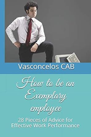 How to be an Exemplary employee: 28 Pieces of Advice for Effective Work ...