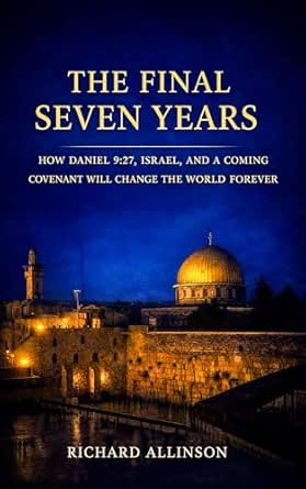 THE FINAL SEVEN YEARS - Kindle edition by Allinson, Richard. Religion ...