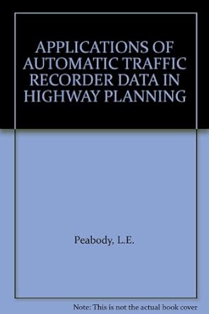 APPLICATIONS OF AUTOMATIC TRAFFIC RECORDER DATA IN HIGHWAY PLANNING ...