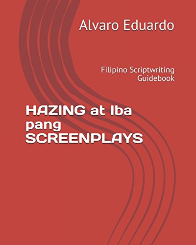 HAZING at Iba pang SCREENPLAYS: Filipino Scriptwriting Guidebook: Eduardo, Alvaro: 9781982945558 ...