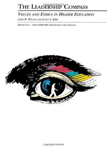 The Leadership Compass: Values and Ethics in Higher Education (J-B ASHE ...