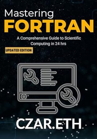 Mastering Fortran: A Comprehensive Guide to Scientific Computing: Czar ...