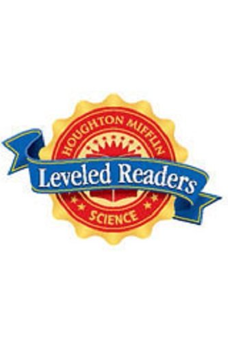 Houghton Mifflin Science Leveled Readers: Leveled Readers (6-Pack) Unit E Above Level Grade K ...