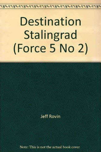 Destination Stalingrad (Force 5 No 2): Jeff Rovin: 9781558021655 ...